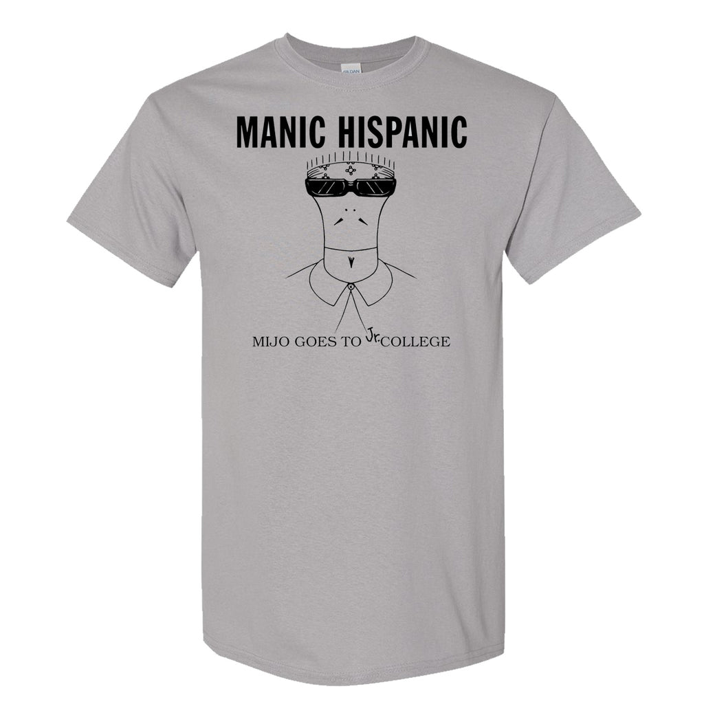 Manic Hispanic "Mijo Goes to jr College " Gray Shirt – Road Dog Merch